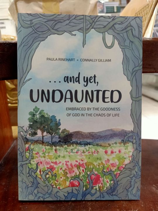 And Yet, Undaunted: Embraced by the Goodness of God in the Chaos of ...