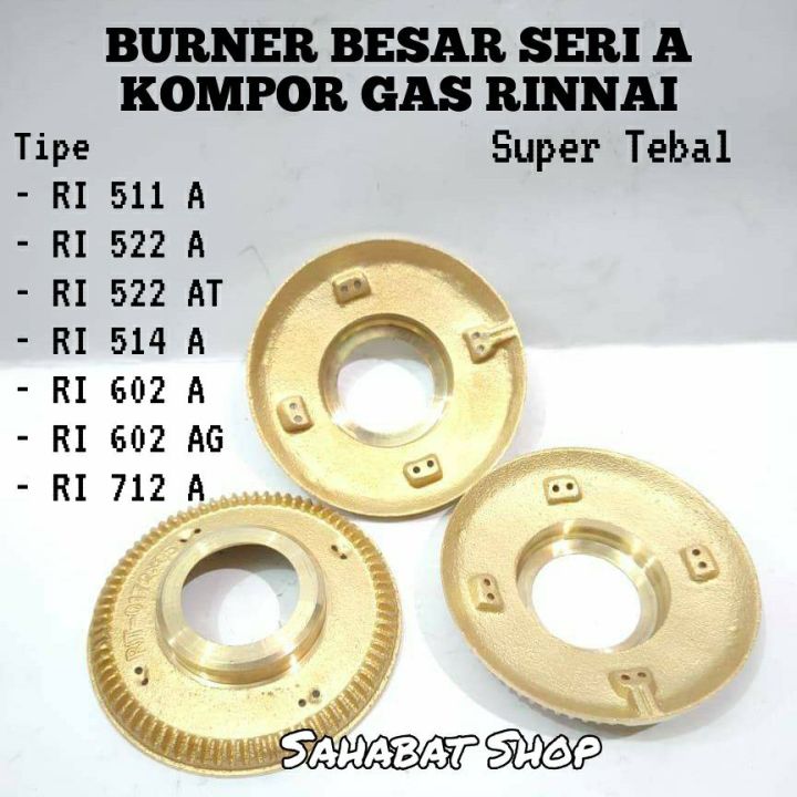 BURNER BESAR TEBAL KOMPOR GAS RINNAI SERI A 511 522A 602 712A SUPER ...