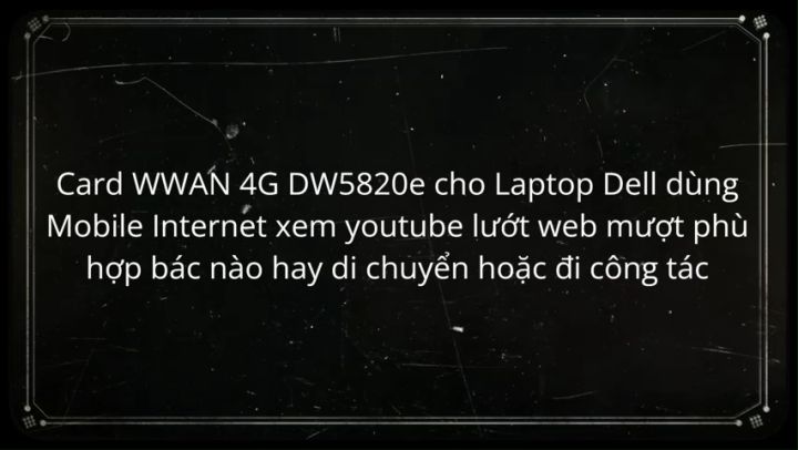 Card WWAN 4G DW5820e Cho laptop Dell đời cao, Card LTE WWAN DW5820e cho ...