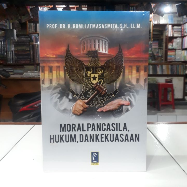 Refika Aditama Moral Pancasila Hukum Dan Kekuasaan - Prof. Dr. H. Romli ...