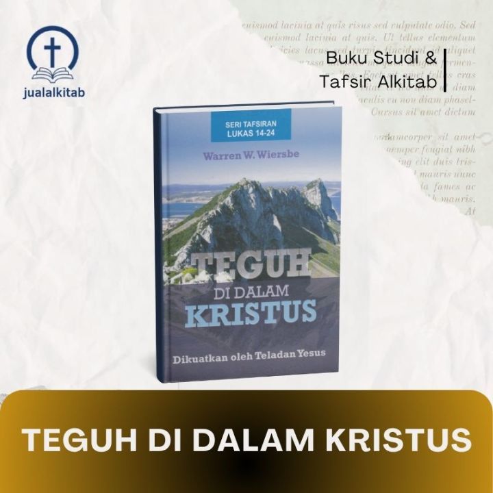 Teguh di dalam Kristus (Tafsiran Lukas 14-24) - Buku Studi & Tafsir ...