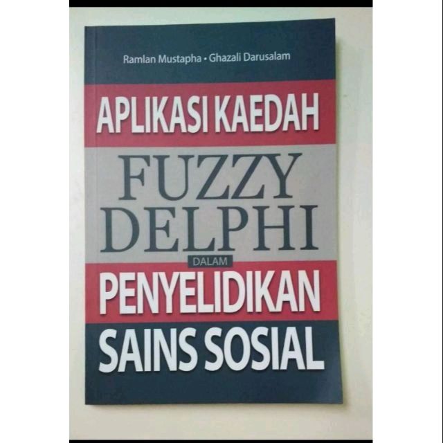 APLIKASI KAEDAH FUZZY DELPHI DALAM PENYELIDIKAN SAINS SOSIAL - UM ...
