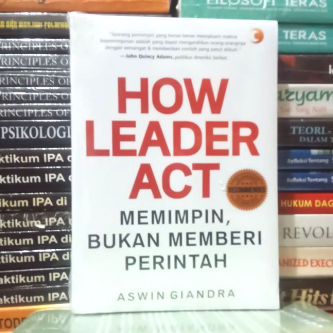 Buku HOW LEADER ACT; MEMIMPIN, BUKAN MEMBERI PERINTAH | Lazada Indonesia