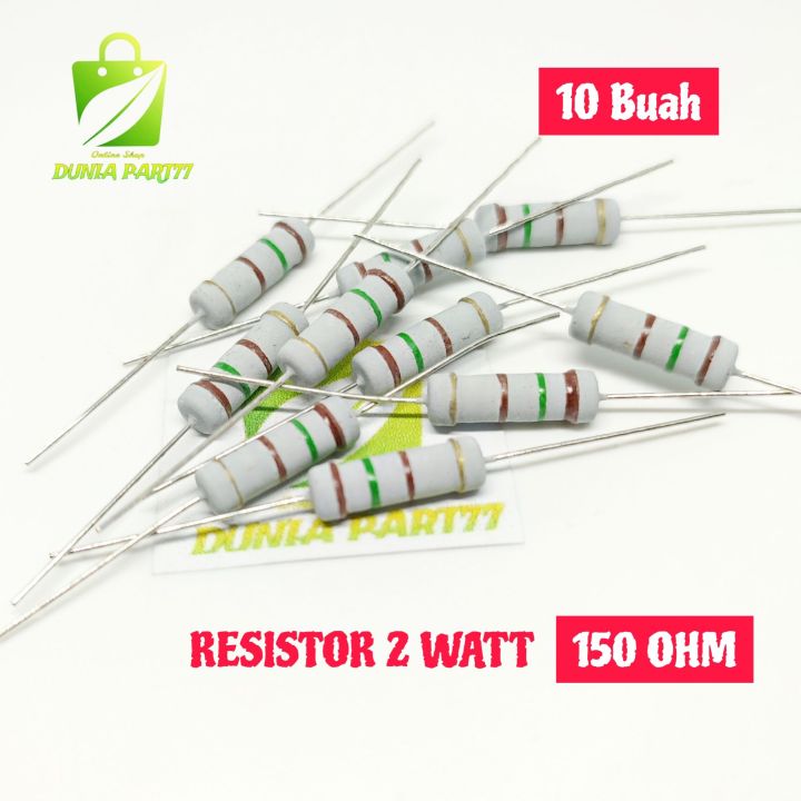 (10 bh) RESISTOR 2 WATT 150 OHM RESISTOR 2W 150 OHM RESISTOR 2WATT 150 ...