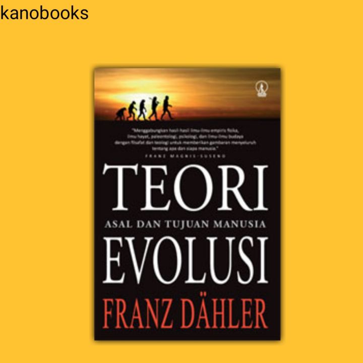 Buku Teori Evolusi: Asal dan Tujuan Manusia - Franz Dähler | Lazada ...