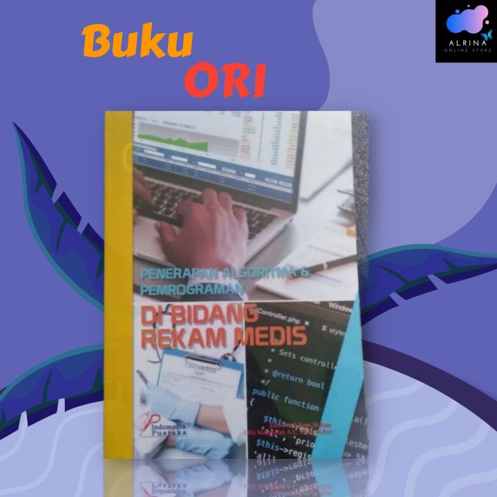 Buku Penerapan Algoritma dan Pemrograman Di Bidang Rekam Medis | Lazada ...