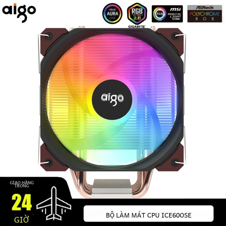 Aigo ICE600SE Quạt Tản Nhiệt CPU ARGB 6 Ống Dẫn Nhiệt 4Pin RGB 120MM ...
