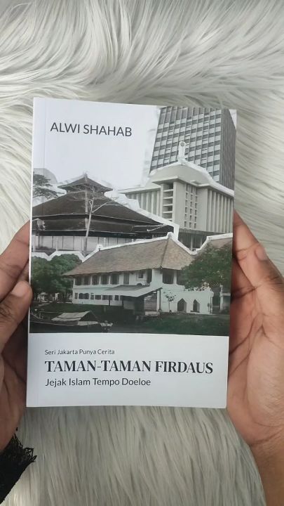 Buku Cerita Tentang Sejarah Islam Taman - Taman Firdaus Firdaus Jejak Islam Tempo Doeloe Karya ...