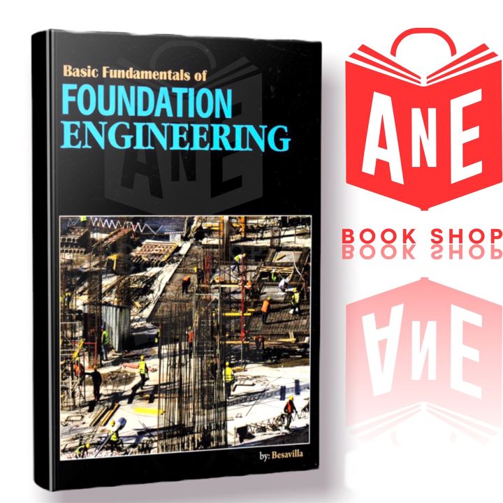 AUTHENTIC BASIC FUNDAMENTALS OF FOUNDATION ENGINEERING by Besavilla ...
