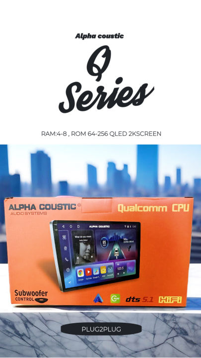 ALPHA COUSTIC Q SERIES จอแอนดรอย 9-10นิ้ว จอ2K (CPU:8CORE SNAPDRAGON, RAM:6 ,ROM:128,DSP ,รองรับ ...