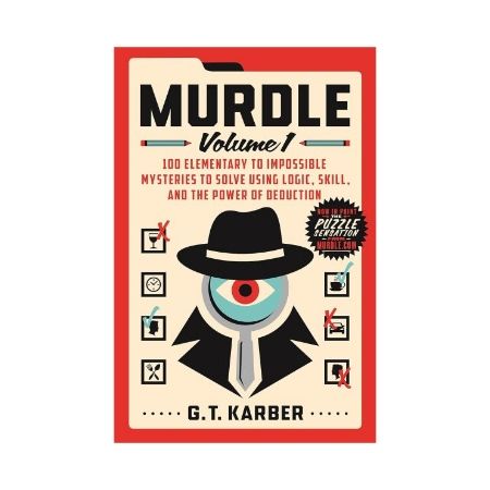 MURDLE VOLUME 1: 100 ELEMENTARY TO IMPOSSIBLE MYSTERIES TO SOLVE USING LOGIC (English Version ...