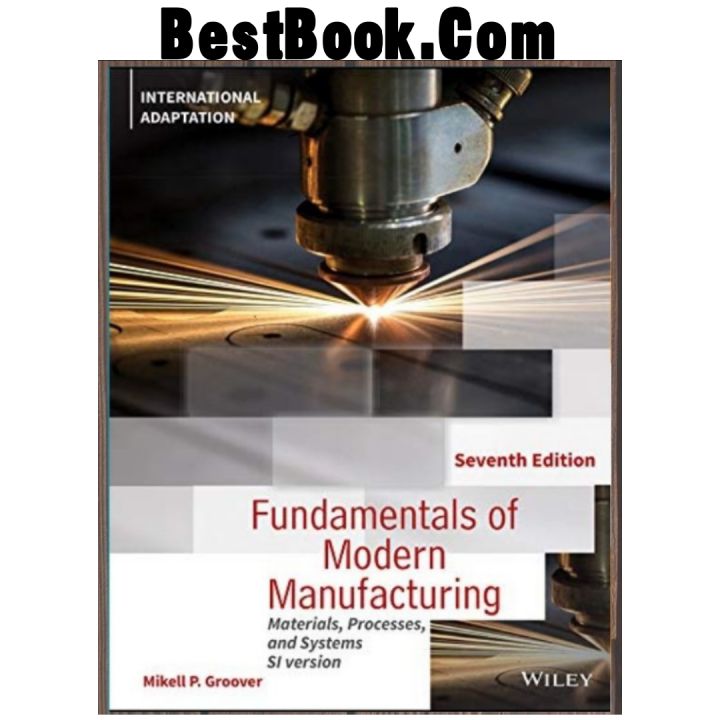 ORIGINAL Fundamentals Of Modern Manufacturing 7e - Mikell P Groover ...