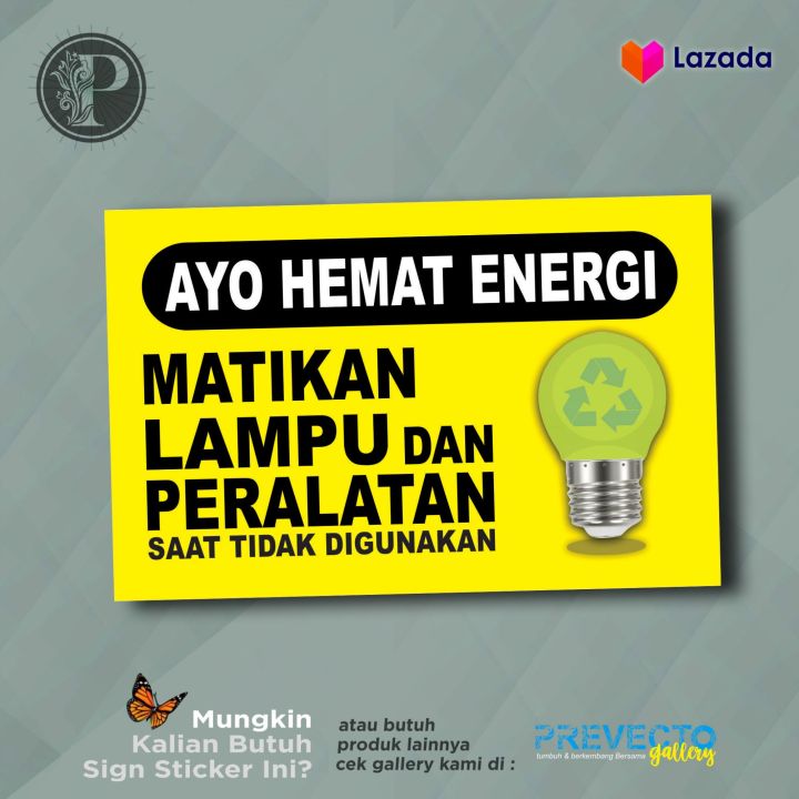 Sticker Safety Sign Ayo Hemat Energi Matikan Lampu dan Peralatan Saat Tidak Digunakan | Lazada ...
