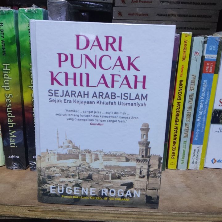 DARI PUNCAK KHILAFAH SEJARAH ARAB-ISLAM Sejak Era Kejayaan Khilafah ...