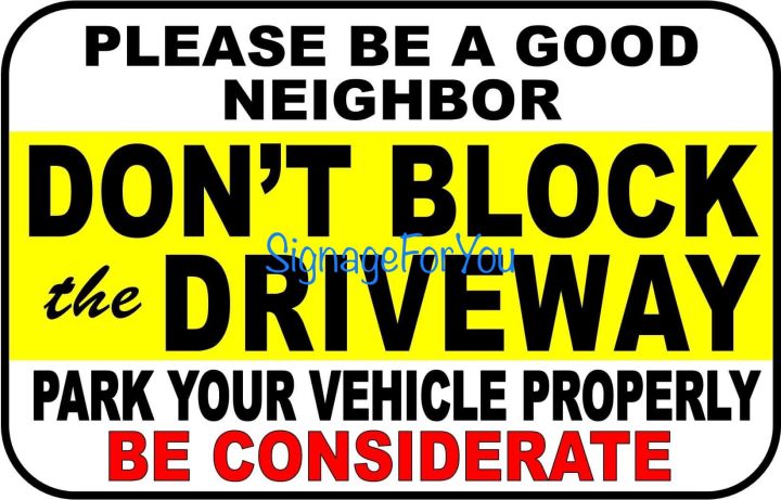 DONT BLOCK THE DRIVEWAY PARK YOUR VEHICLE PROPERLY Signage PVC 7.8x11 ...