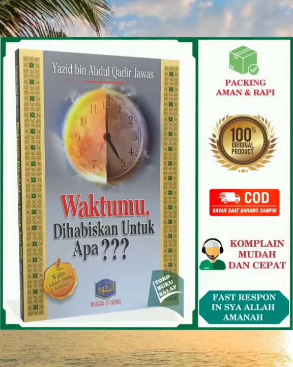 Waktumu Dihabiskan Untuk Apa? ORIGINAL Karya Yazid bin Abdul Qadir Jawas Penerbit Pustaka At ...