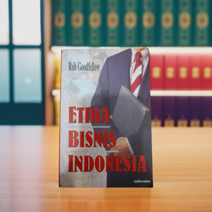 BUKU ETIKA BISNIS INDONESIA - ROB GOODFELLOW (D5) | Lazada Indonesia