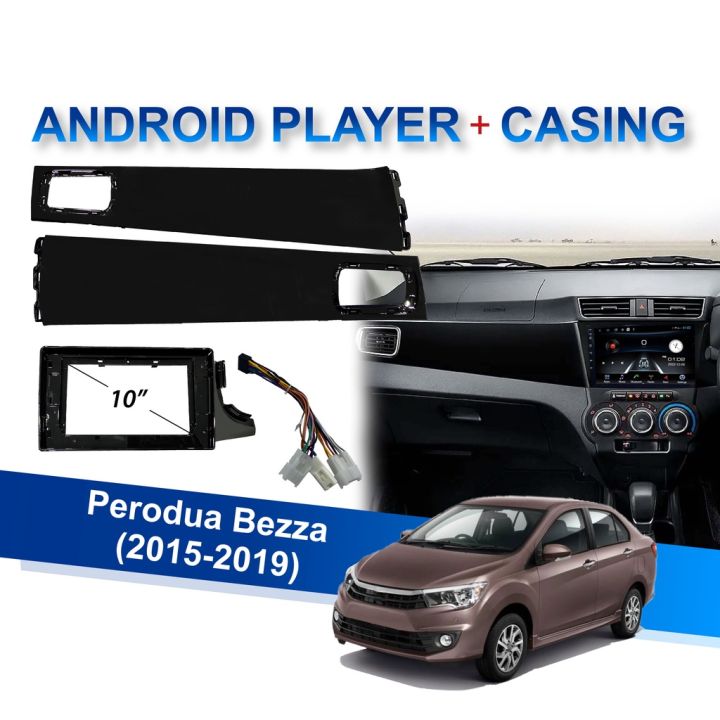 Android Player with Casing - Perodua Bezza 2015-2019 (10") - 2GB RAM+ ...