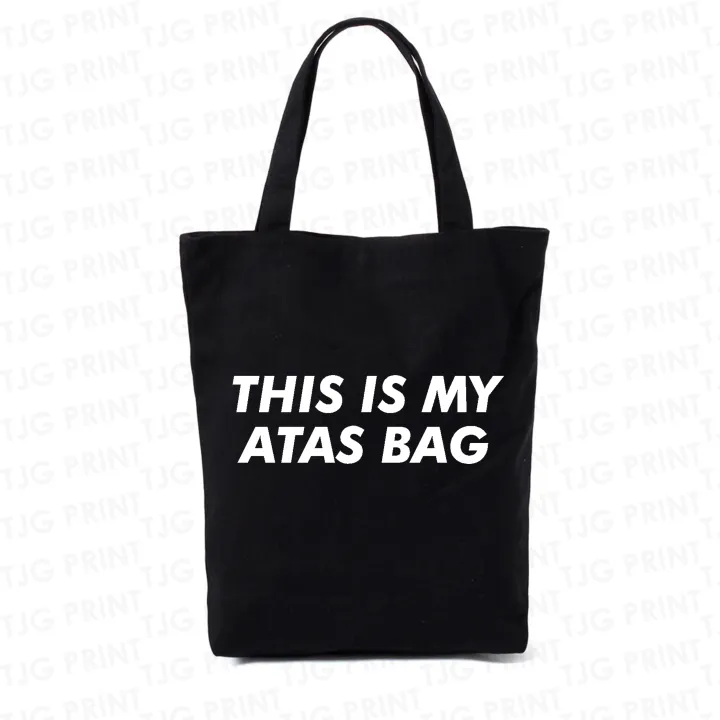 This is my atas bag Tote Bag (Printing customization available ...