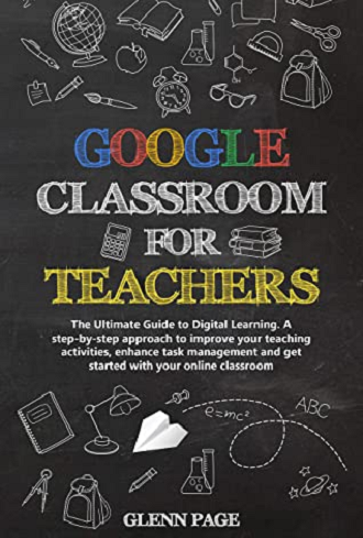 GOOGLE CLASSROOM FOR TEACHERS: The Ultimate Guide to Digital Learning ...