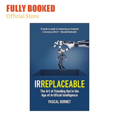 Irreplaceable: The Art of Standing Out in the Age of Artificial ...