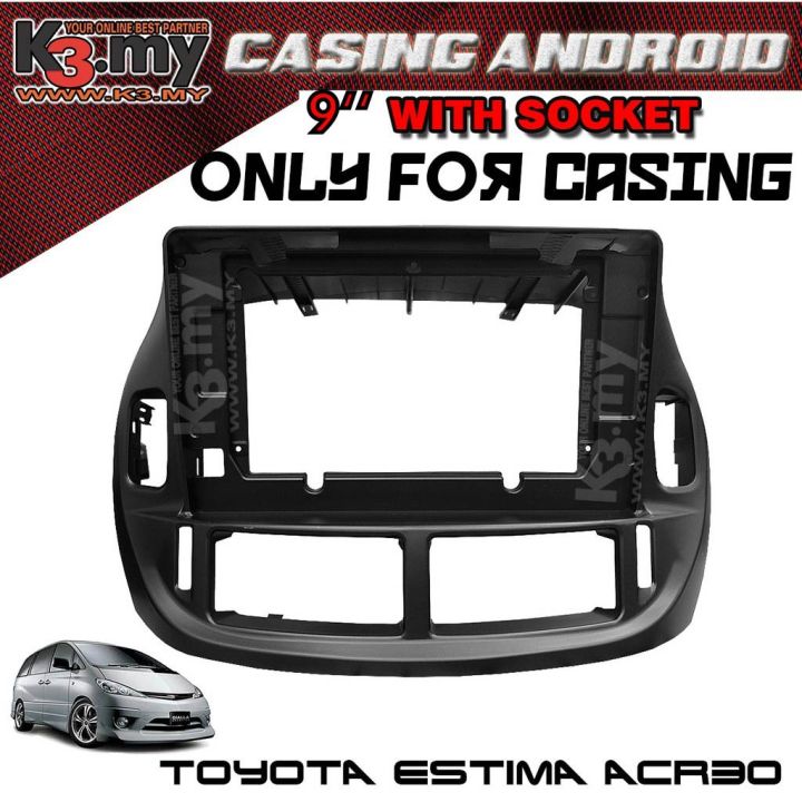 Toyota Estima ACR30 2003-2007 9" Android Casing Only With Socket | Lazada