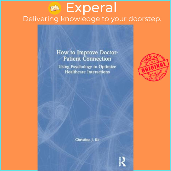 How to Improve Doctor-Patient Connection : Using Psychology to Optimize ...