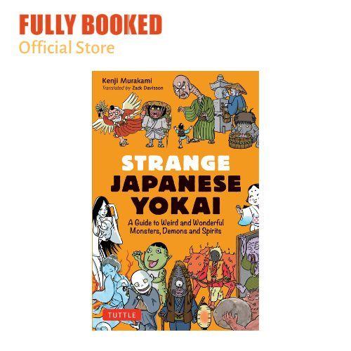 Strange Japanese Yokai: A Guide to Weird and Wonderful Monsters, Demons ...