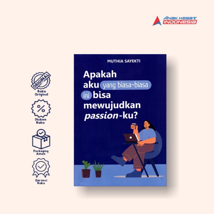 Apakah aku yang biasa-biasa ini bisa mewujudkan passion-ku? - Anak ...