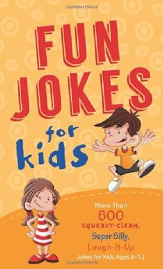 Fun Jokes for Kids: More Than 500 Squeaky-Clean, Super Silly, Laugh-It ...