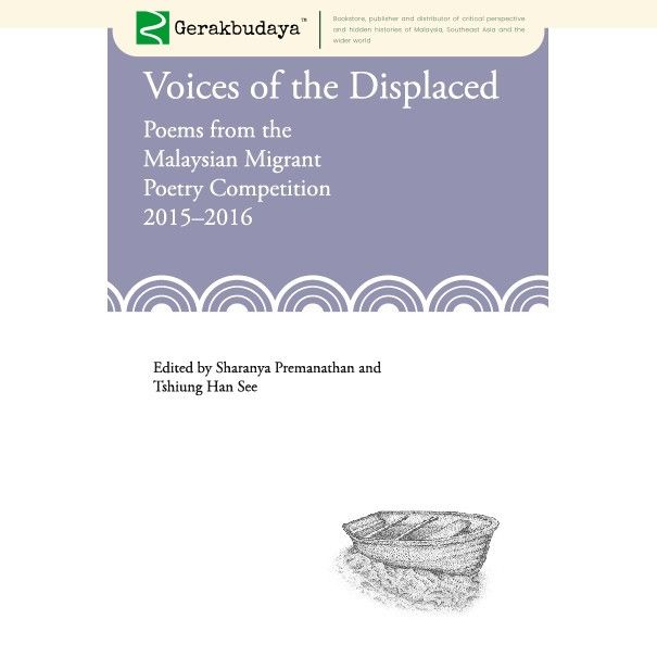 Voices of the Displaced : Poems from the Malaysian Migrant Poetry ...