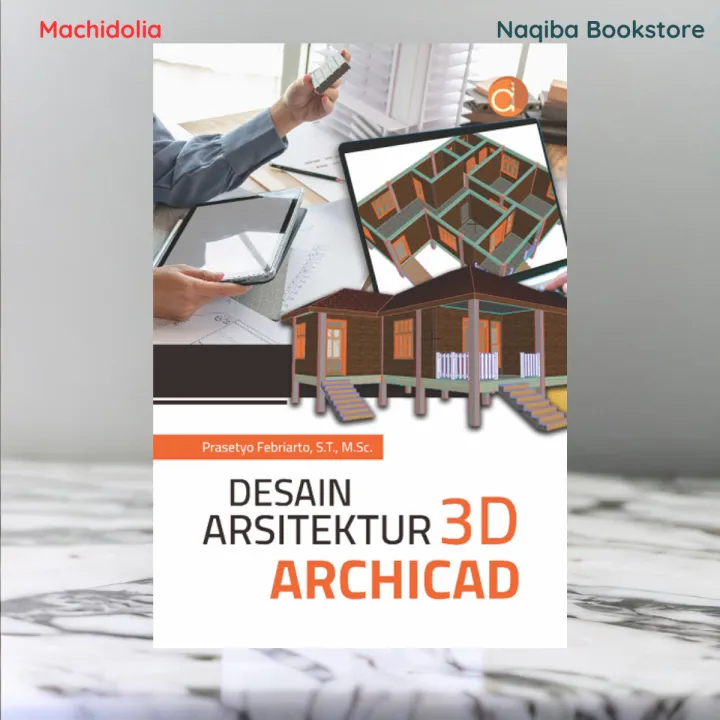 Deepublish Buku Desain Arsitektur 3D Archicad - Prasetyo Febriarto ...