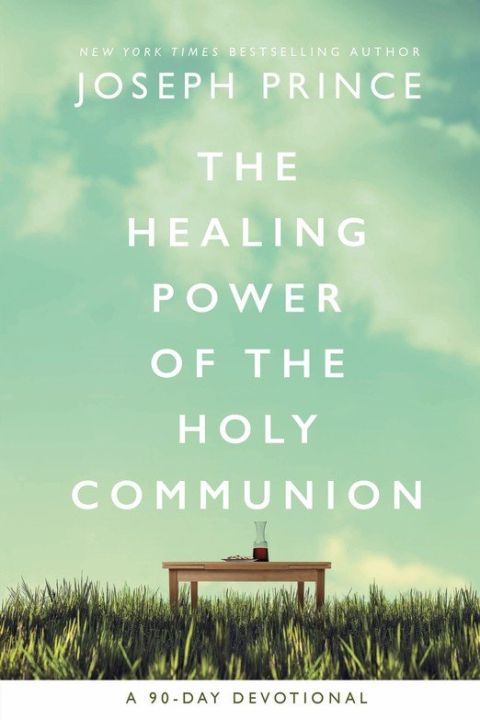 Joseph Prince - The Healing Power Of The Holy Communion | Hardcover ...