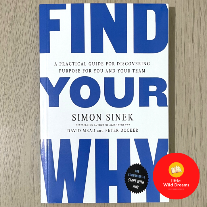 Find Your Why: A Practical Guide to Discovering Purpose for You and ...