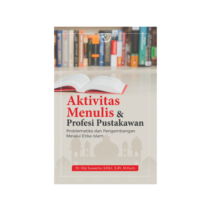 Aktivitas Menulis dan Profesi Pustakawan - Dr. Wiji Suwarno Penerbit ...