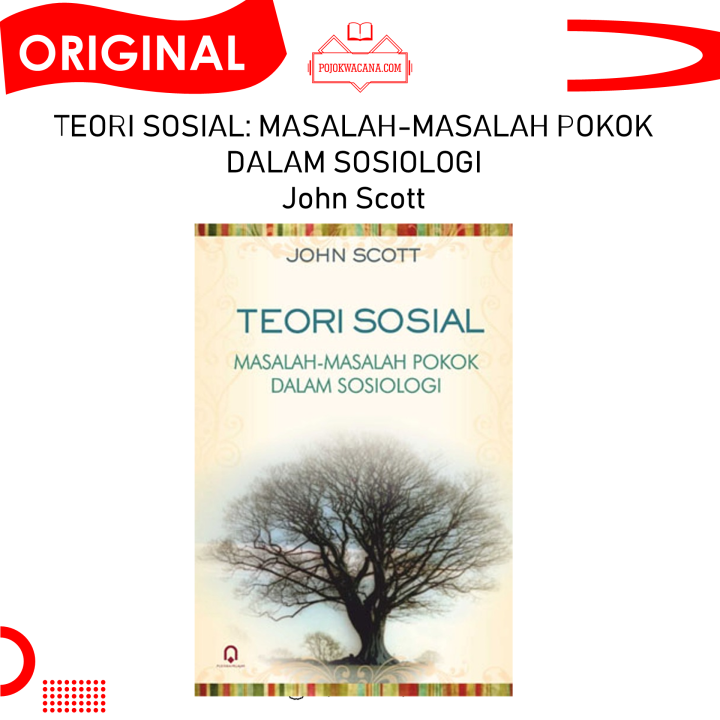 Original - Buku Teori Sosial Masalah-Masalah Pokok Dalam Sosiologi JOHN ... Original - Buku Teori Sosial Masalah-Masalah Pokok Dalam Sosiologi JOHN ...