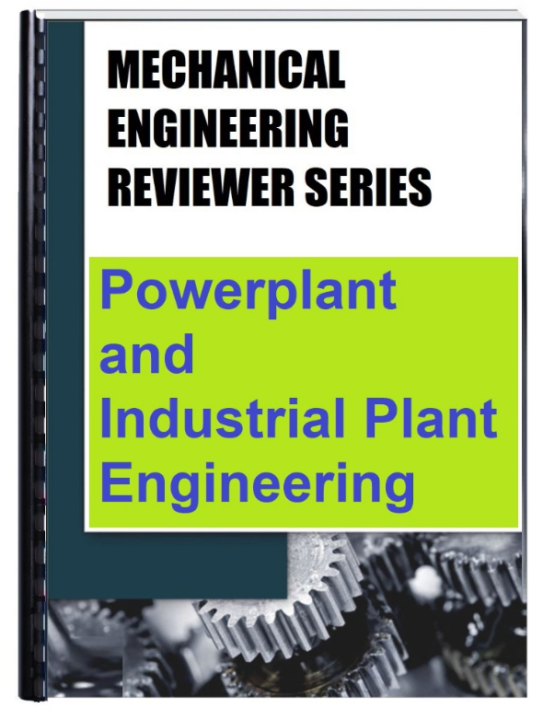 Mechanical Engineering Licensure Exam Reviewer for Powerplant and Industrial Plant Engineering ...