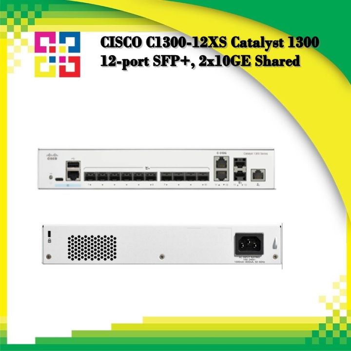 CISCO C1300-12XS Catalyst 1300 12-port SFP+, 2x10GE Shared | Lazada.co.th