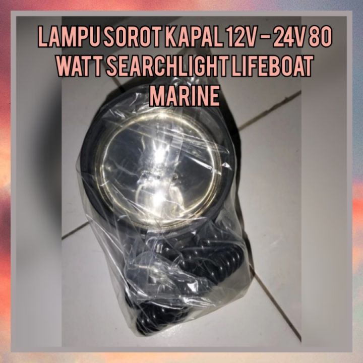 Lampu Sorot Kapal 12V - 24V 80 Watt Searchlight Lifeboat Marine | Lazada Indonesia