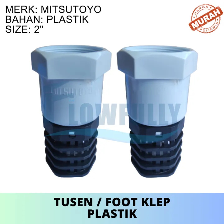 FOOT VALVE PVC 2 INCH MITSUTOYO SARINGAN TUSEN KLEP VERTICAL LIFT ...