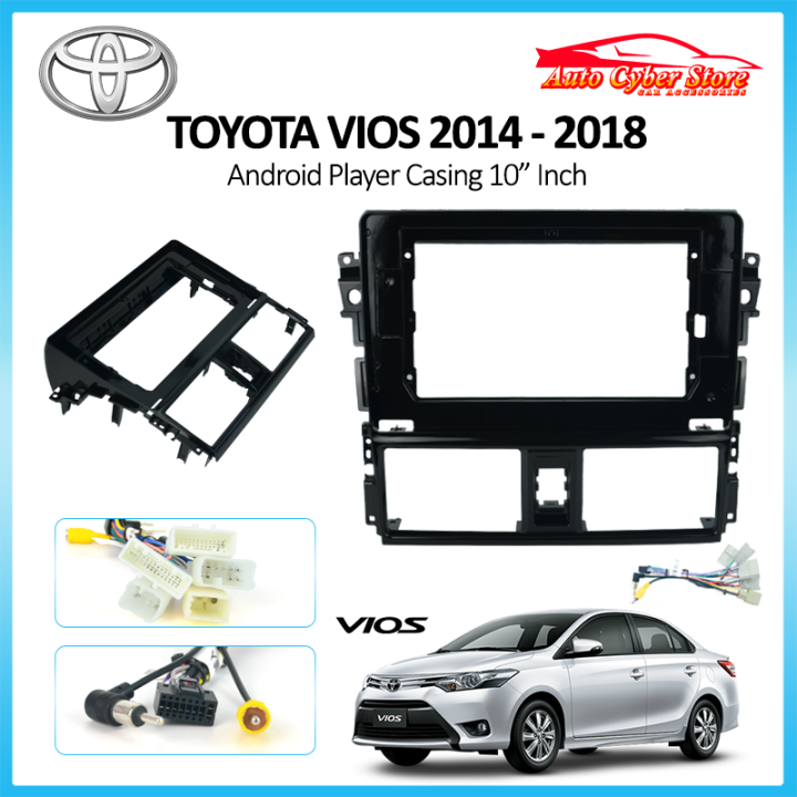 TOYOTA VIOS 2014 2015 2016 2017 2018 Android Player 10 Inch Casing ...