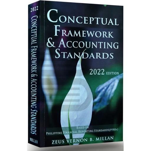 CONCEPTUAL FRAMEWORK ACCOUNTING STANDARDS 2022 EDITION BY MILLAN ...