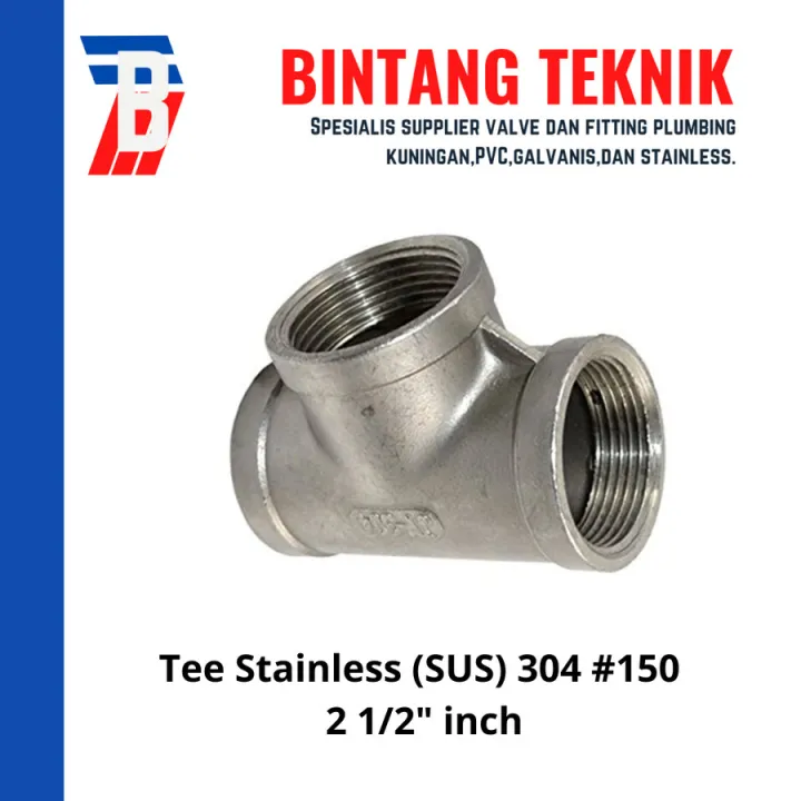 Tee 2 1/2" inch Stainless (SUS) 304 #150 | Lazada Indonesia