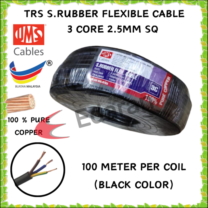 (100 METER PER COIL) UMS 3 CORE 2.5MM SQ (50/0.25) 20AMP (TRS) SYNTHETIC RUBBER FLEXIBLE CABLE ...