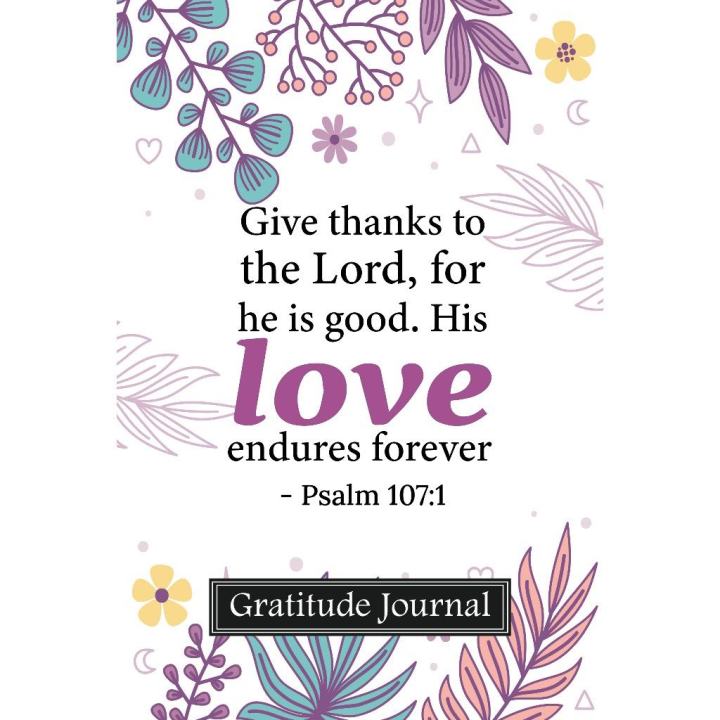 Gratitude Journal - Give Thanks to the Lord for He is God, His Love ...