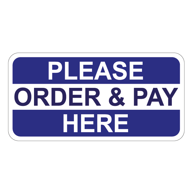 PLEASE PAY HERE, PLEASE ORDER HERE, PLEASE ORDER AND PAY HERE, PICK UP ...