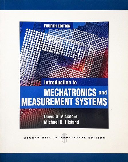 Introduction To Mechatronics And Measurement Systems Paperback Author David G Alciatore Ed