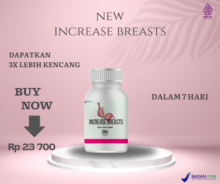 INCREASE BREAST KAPSUL PEMBESAR DAN PENGENCANG DADA WANITA SUDAH BPOM ...