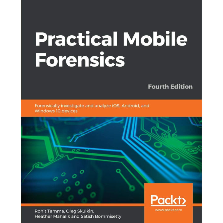 Practical Mobile Forensics: Forensically Investigate And Analyze Ios, Android, And Windows 10 ...