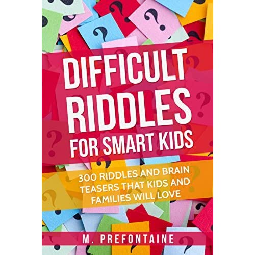 Difficult Riddles For Smart Kids: 300 Difficult Riddles And Brain ...
